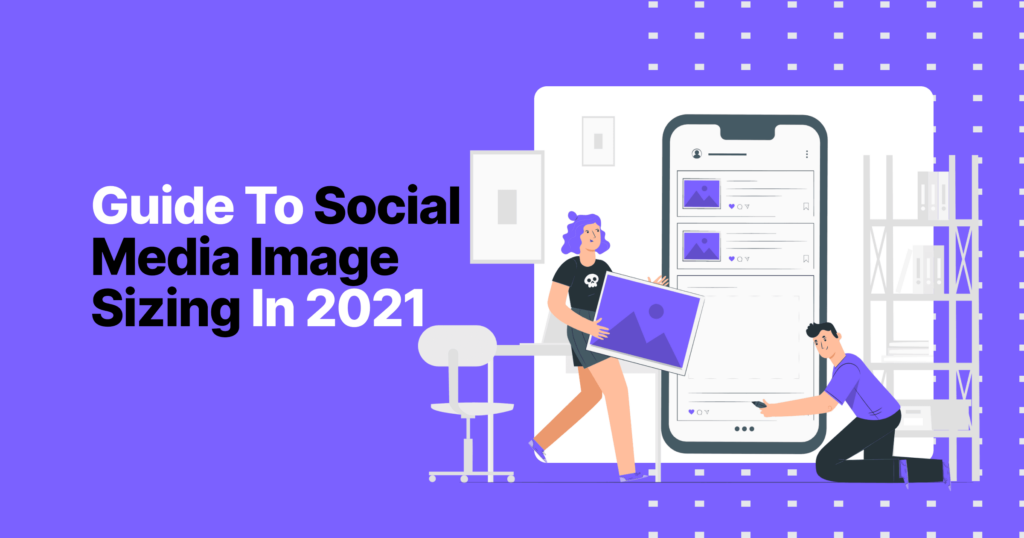 Guide To Social Media Image Sizing In 2021 | Oviond