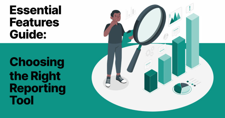 6 Essential Features To Look For In Custom Reporting Tools - Oviond